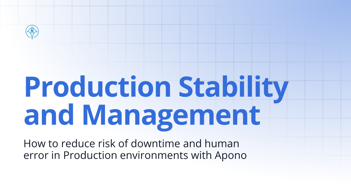 Production Stability and Management | Documentation and Guides | Apono
