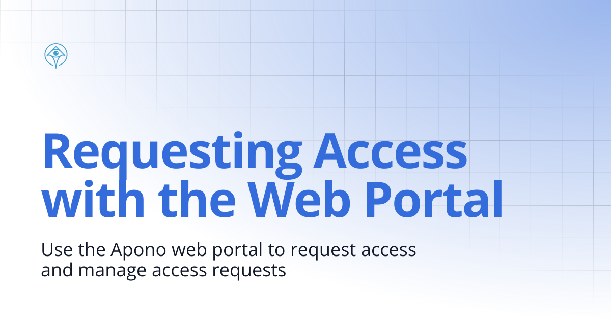 Requesting Access with the Web Portal | Documentation and Guides | Apono