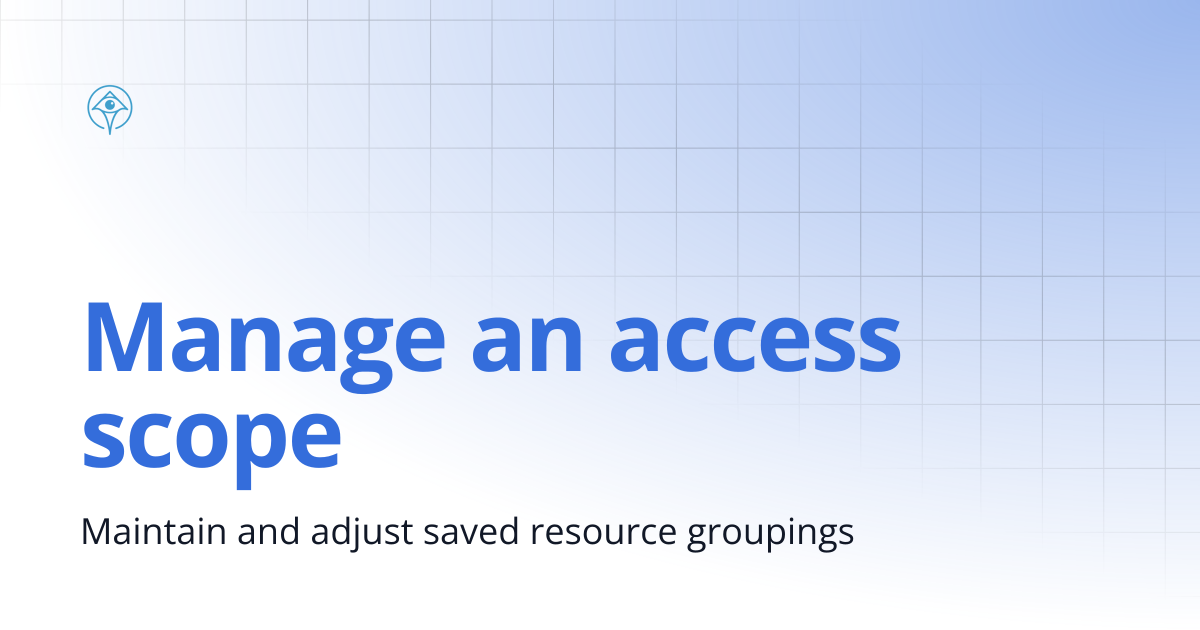 Manage an access scope | Documentation and Guides | Apono
