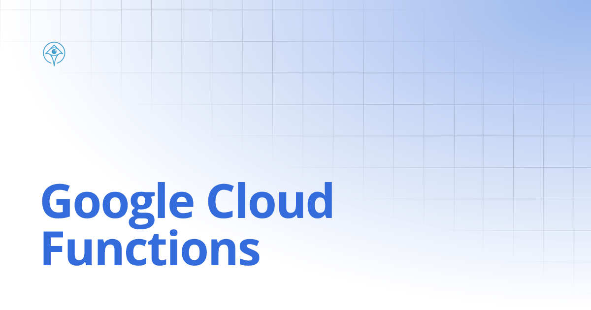 Google Cloud Functions | Documentation and Guides | Apono