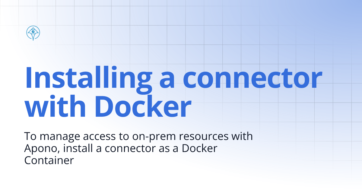 Installing a connector with Docker | Documentation and Guides | Apono