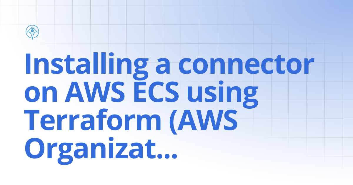 Installing a connector on AWS ECS using Terraform (AWS Organization ...