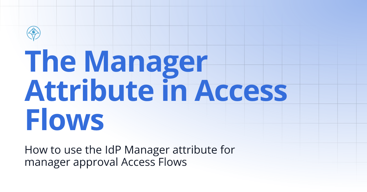 The Manager Attribute in Access Flows | Documentation and Guides | Apono