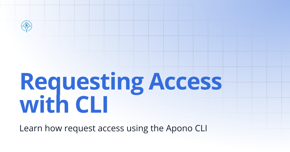 Requesting Access with CLI | Documentation and Guides | Apono